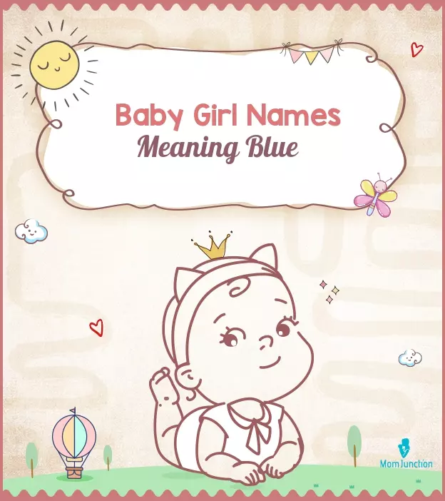 93 Remarkable Baby Girl Names That Mean Blue | Momjunction | MomJunction