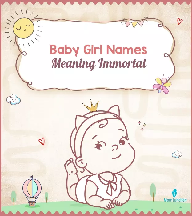 54 Fascinating Baby Girl Names That Mean Immortal | Momjunction ...
