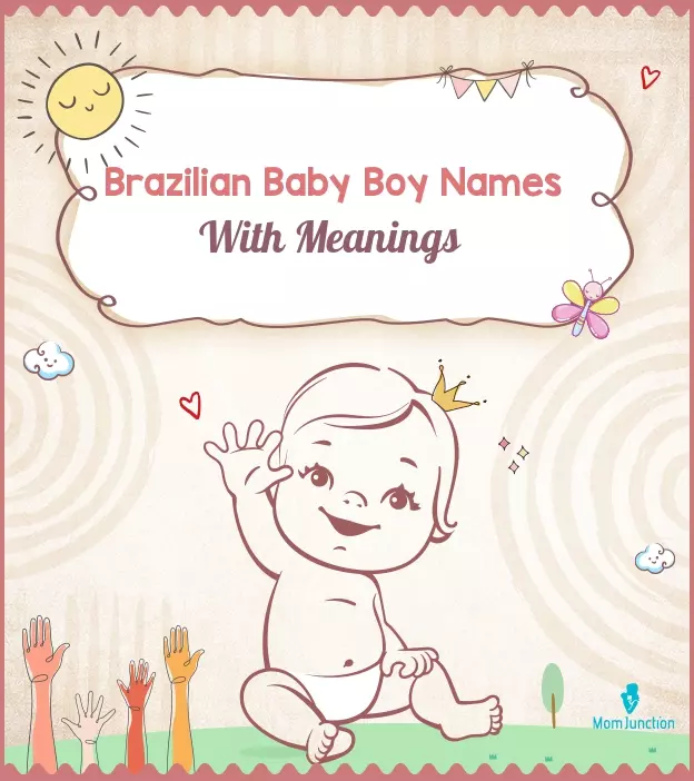 50 Aristocratic Brazilian Boy Names With Meanings | Momjunction ...