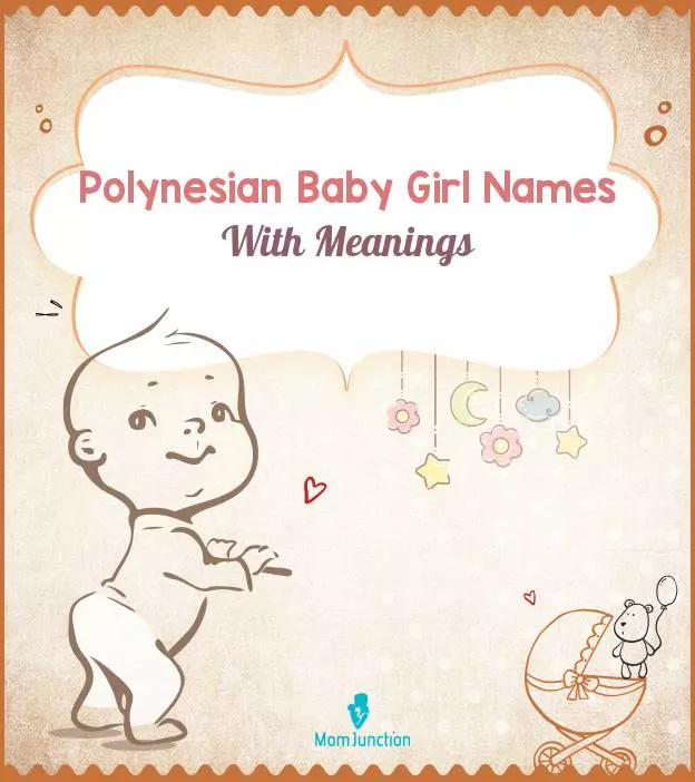 66 Polynesian Baby Girl Names With Meanings