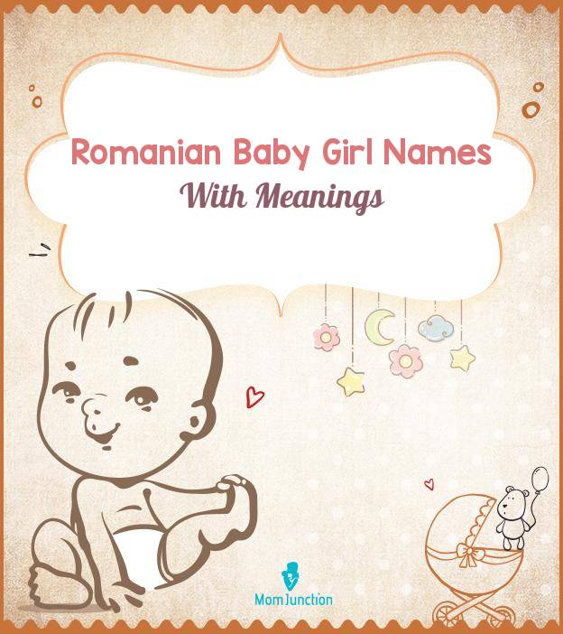 203 Romanian Girl Names With A Rich Heritage