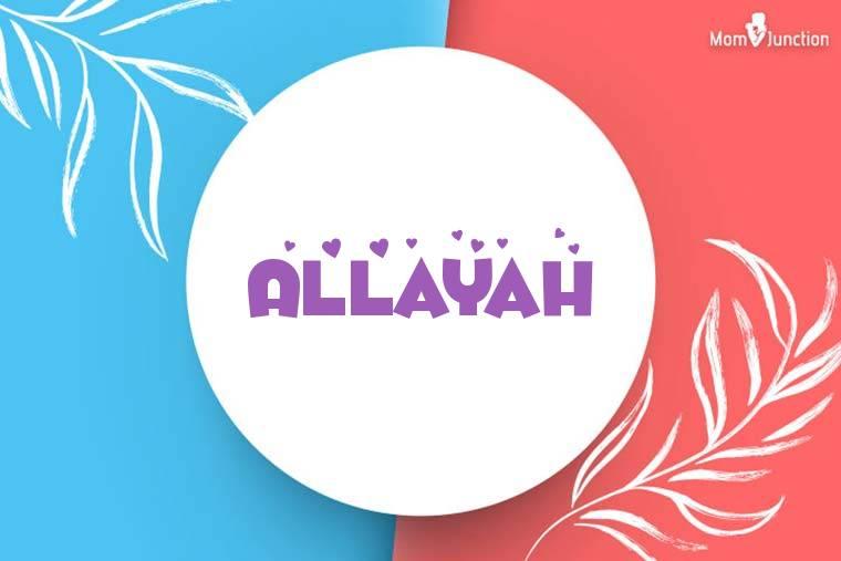 Allayah Baby Name: Meaning, Origin, Popularity