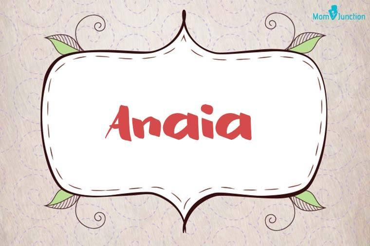 Anaia Baby Name: Meaning, Origin, Popularity