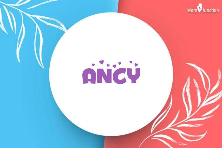 Ancy Baby Name: Meaning, Origin, Popularity