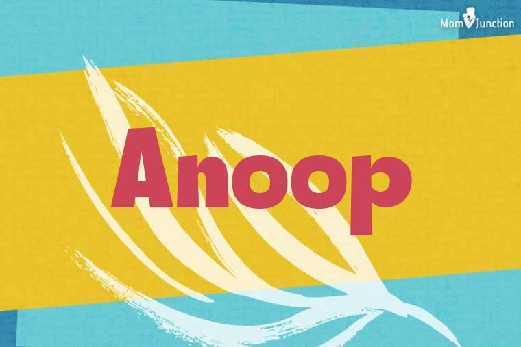 Anoop Baby Name: Meaning, Origin, Popularity