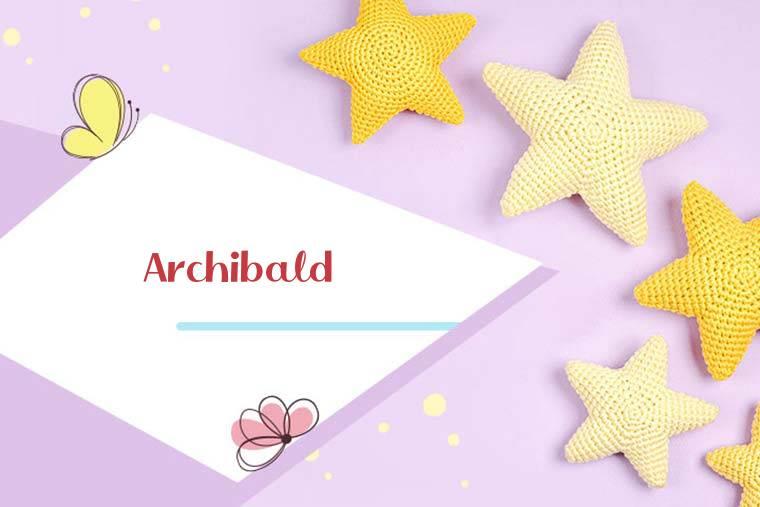 Archibald Name Meaning: Guide To Origin, History & Popularity