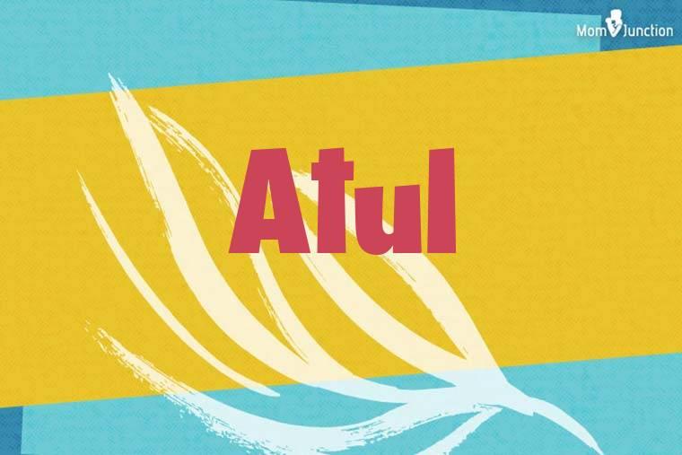 Atul Baby Name: Meaning, Origin, Popularity