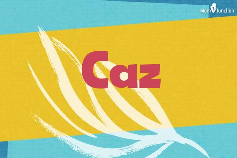 Caz Name Meaning: Origin, Popularity And Cute Nicknames: Meaning ...