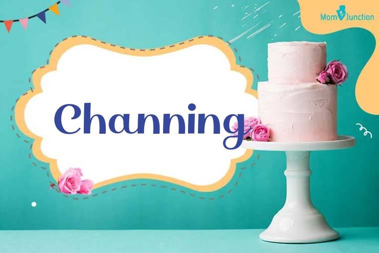 Channing Name Meaning, Origin, History, And Popularity