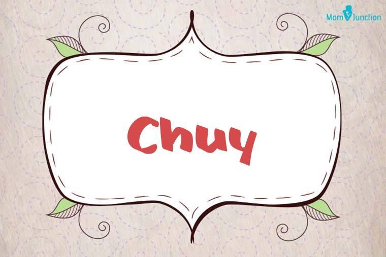 Chuy: Meaning, Origin, Popularity