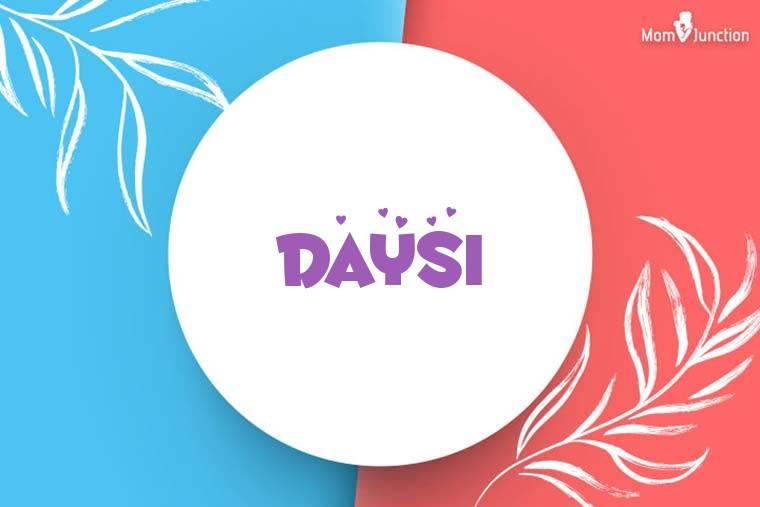 Daysi Name Meaning, Origin, History, And Popularity