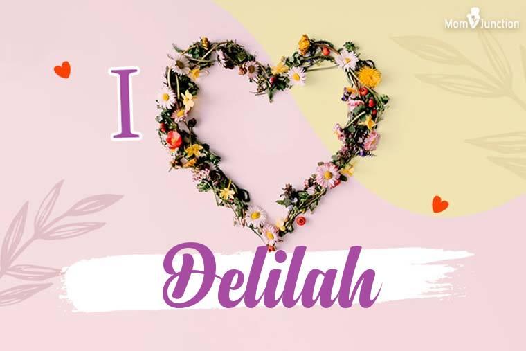 Delilah Name Meaning: Guide To Origin, History & Popularity