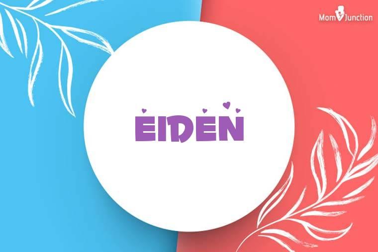 Explore Eiden: Meaning, Origin & Popularity