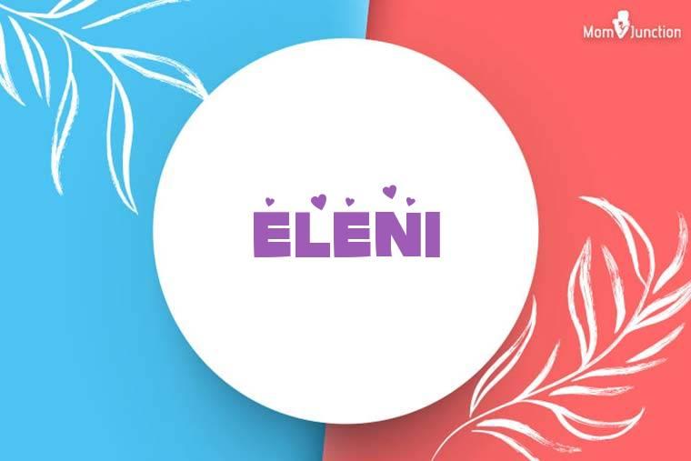 Eleni Name Meaning, Origin, History, And Popularity