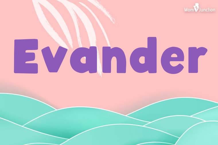 Evander Name, Meaning, Origin, History, And Popularity