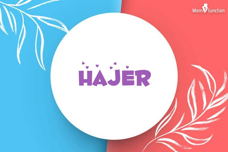 Explore Hajer: Meaning, Origin & Popularity