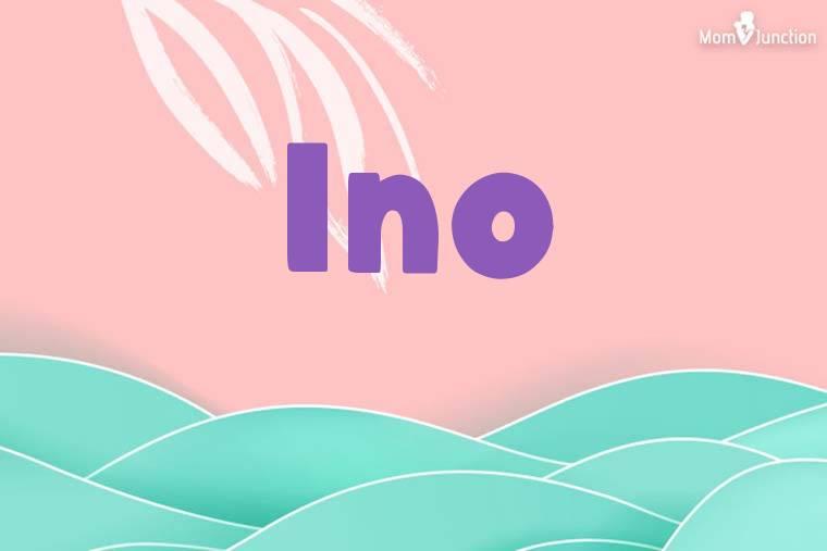 Explore Ino: Meaning, Origin & Popularity