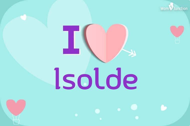 Isolde Name, Origin, Meaning, And History And Popularity