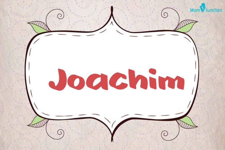 Joachim Name Meaning, Origin, History, And Popularity