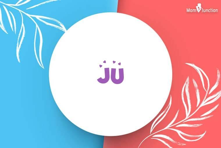 Explore Ju: Meaning, Origin & Popularity