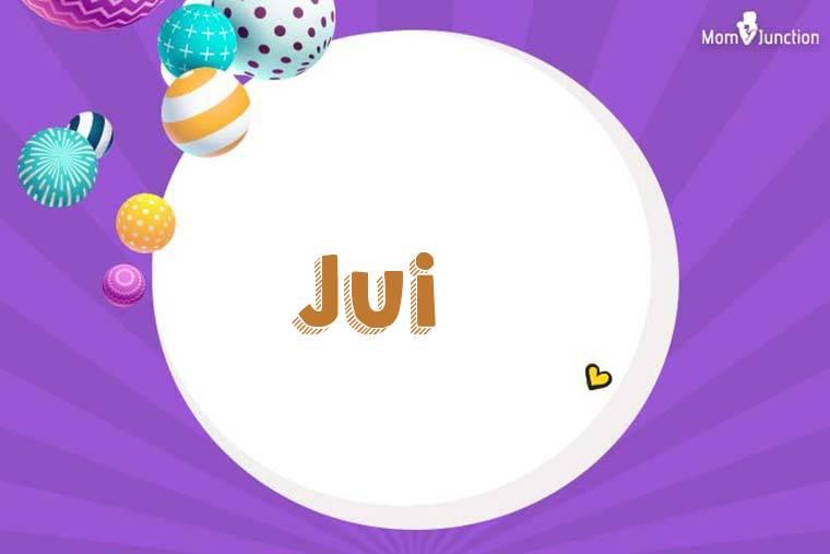 Explore Jui: Meaning, Origin & Popularity