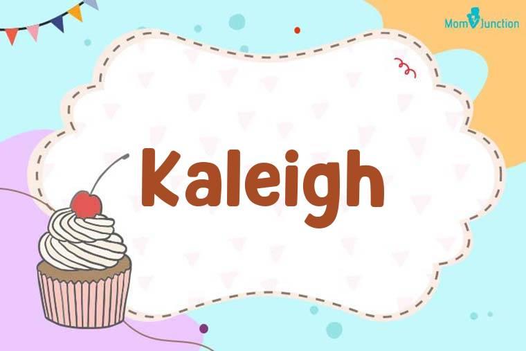 Kaleigh Name Meaning, Origin, History, And Popularity