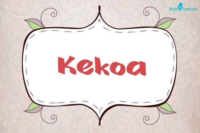 Kekoa Name Meaning And Origin: What You Need To Know