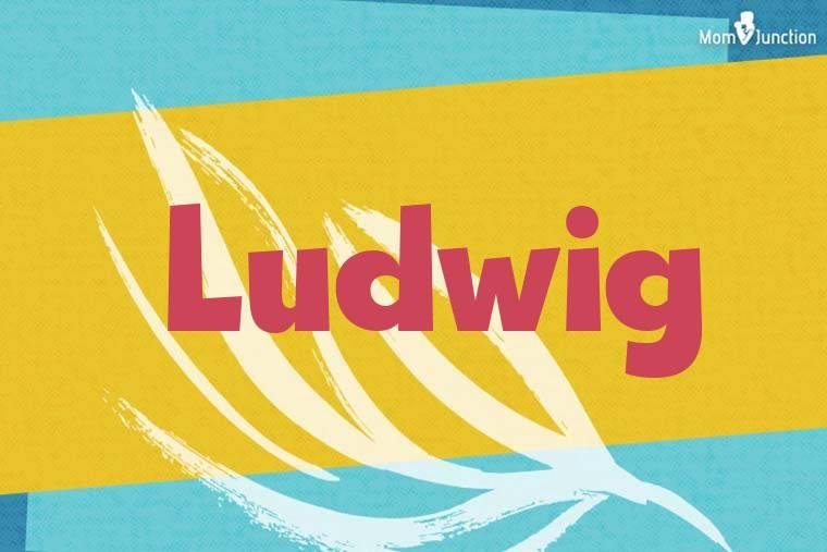 Ludwig Name Meaning, Origin, History, And Popularity