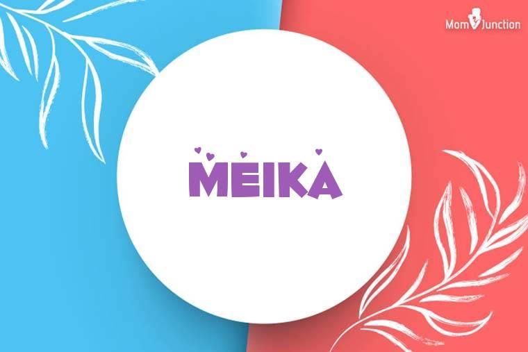 Meika Name Meaning, Origin, History, And Popularity