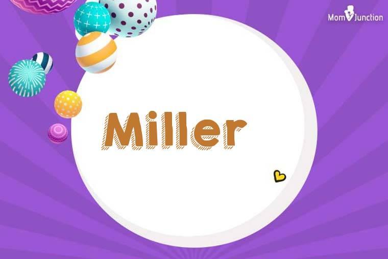 Miller Name Meaning, Origin, History, And Popularity