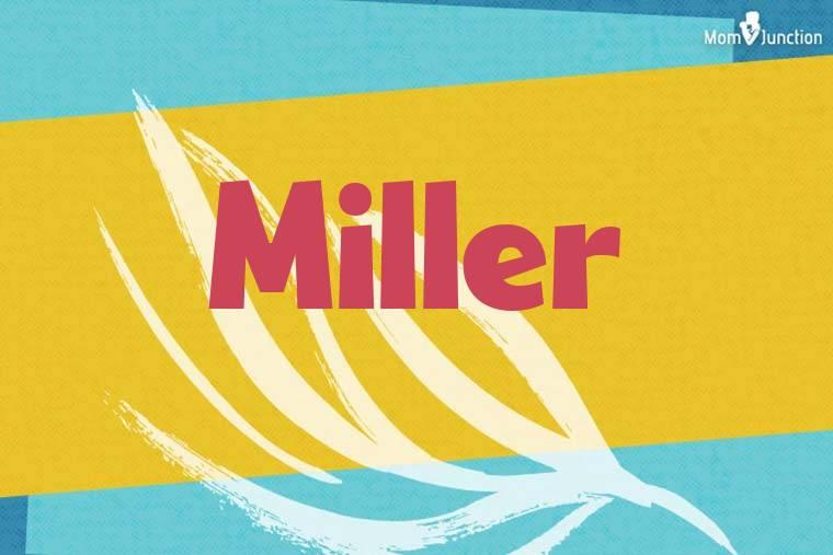 Miller Name Meaning, Origin, History, And Popularity
