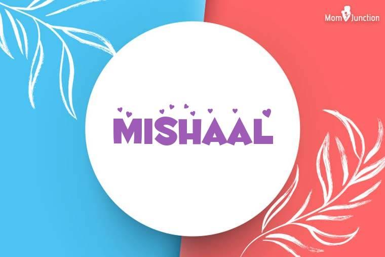 Explore Mishaal: Meaning, Origin & Popularity