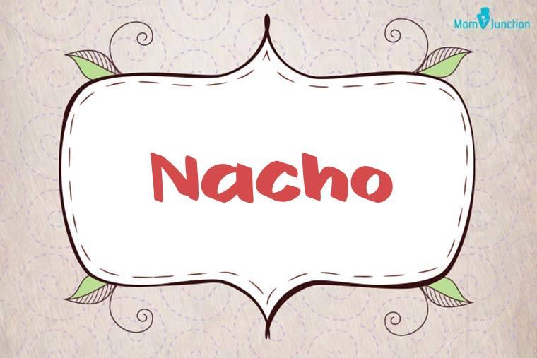 Nacho Name Meaning, Origin, History, And Popularity