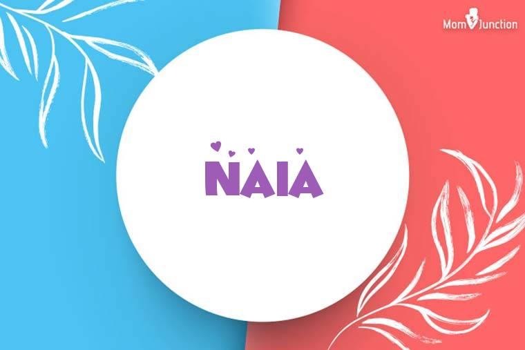 Naia Name Meaning, Origin, History, And Popularity