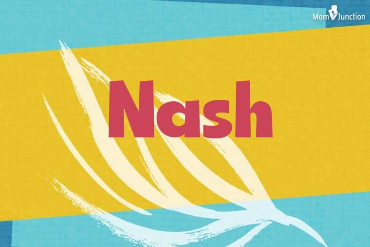 Nash Name Meaning, Origin, History, And Popularity