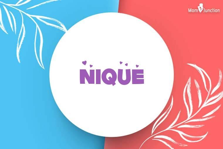 Explore Nique Name Guide: Pronunciation, Meaning, Nicknames, And More ...