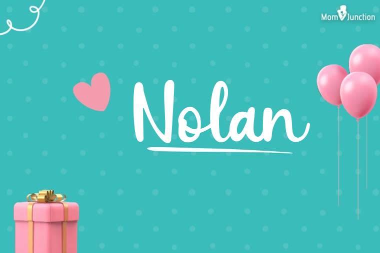 Nolan Name, Meaning, Origin, History, And Popularity