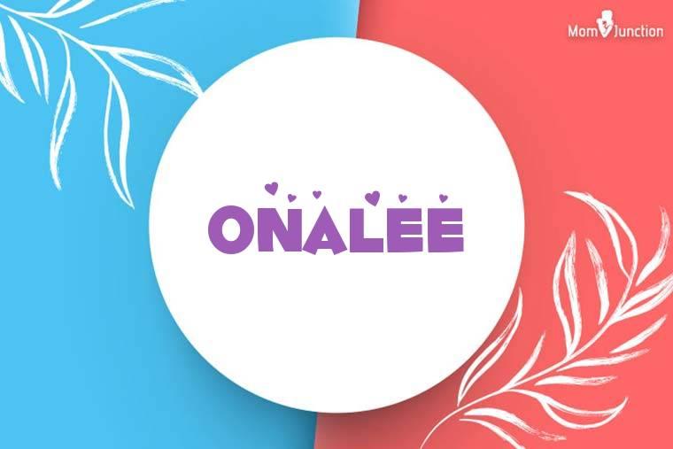 Explore Onalee: Meaning, Origin & Popularity