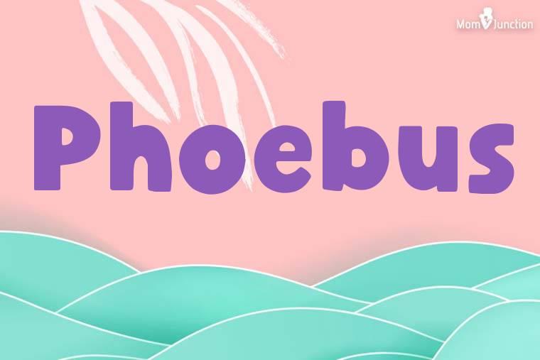 Phoebus Meaning, Origin, History, And Popularity