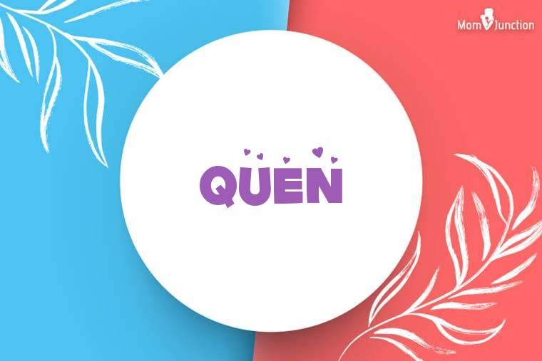 Explore Quen: Meaning, Origin & Popularity