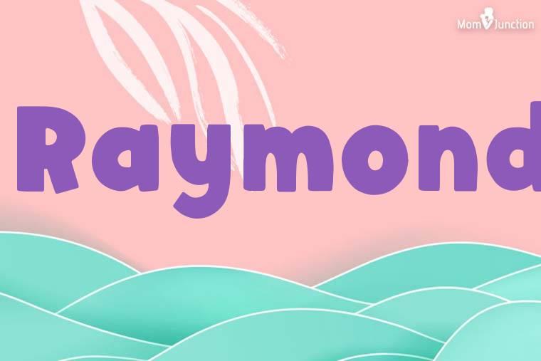 Raymond Name Meaning, Origin, History, And Popularity
