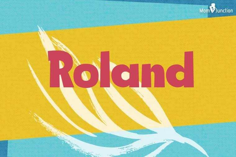 Roland Name Meaning, Origin, History, And Popularity