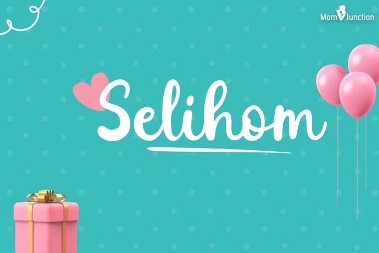 Explore Selihom: Meaning, Origin & Popularity