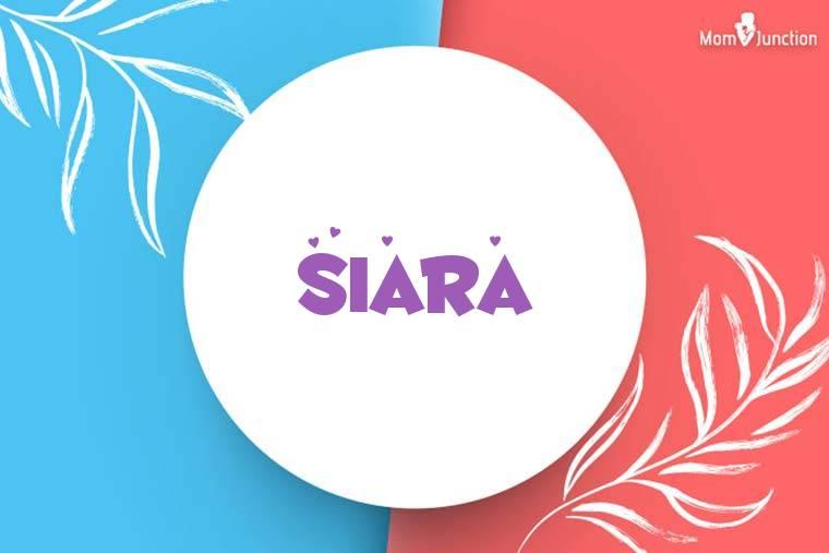 Siara Name Meaning, Origin, History, And Popularity