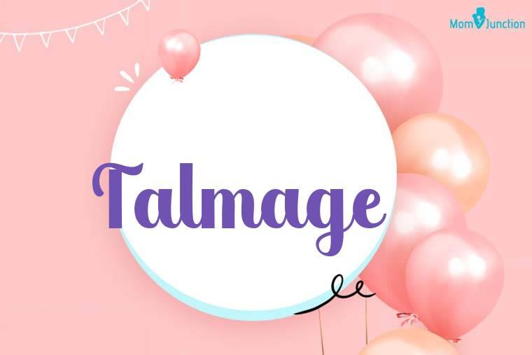 Talmage Name Meaning, Origin, History, And Popularity