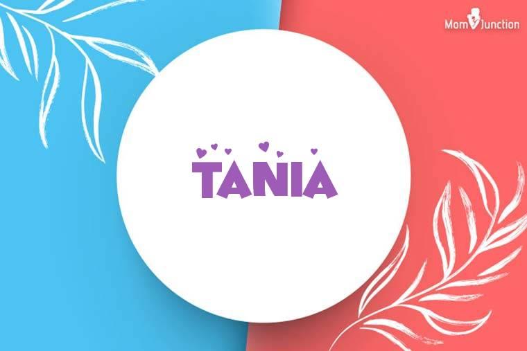 Tania Name Meaning, Origin, History, And Popularity