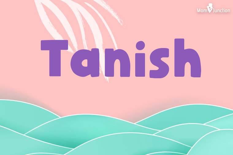 Explore Tanish: Meaning, Origin & Popularity