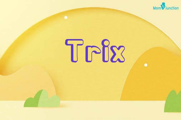 Explore Trix: Meaning, Origin & Popularity