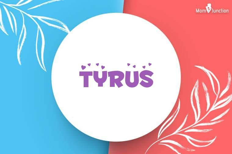 Explore Tyrus: Meaning, Origin & Popularity