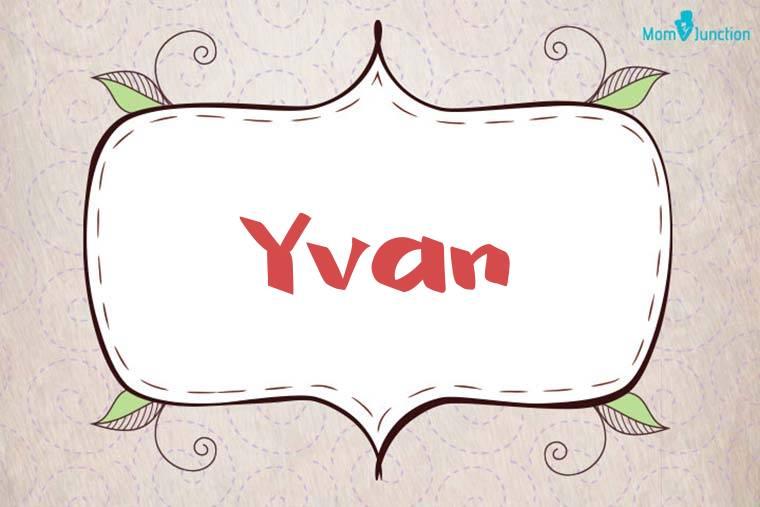 Explore Yvan Name Meaning, Origin, And History: A Complete Guide: Meaning, Origin & Popularity